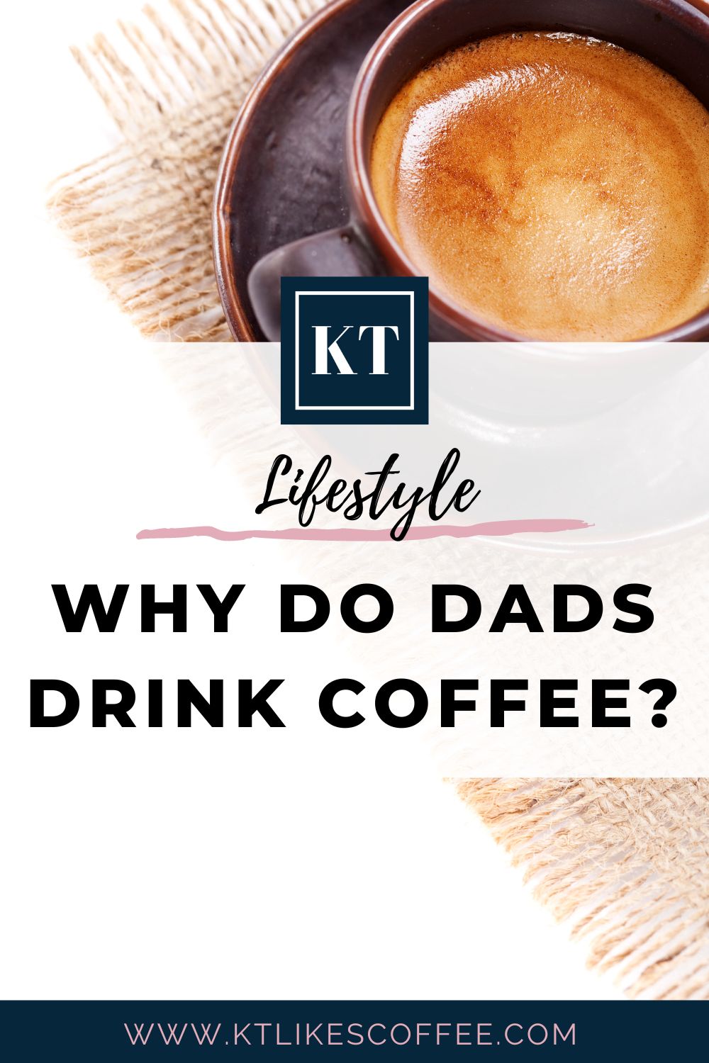 Dad s Coffee What Does Coffee Mean To Fathers 